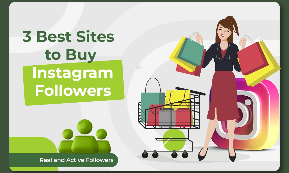 3 Best Sites to Buy Instagram Followers That Are Real and Active