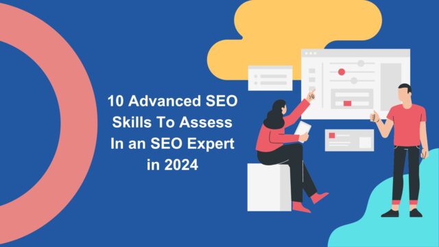 10 Advanced SEO Skills To Assess In an SEO Expert in 2024 - Jt.Org